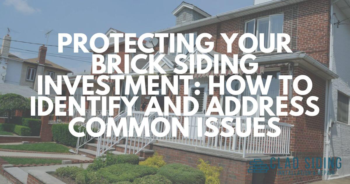 Protecting Your Brick Siding Investment: How to Identify and Address ...